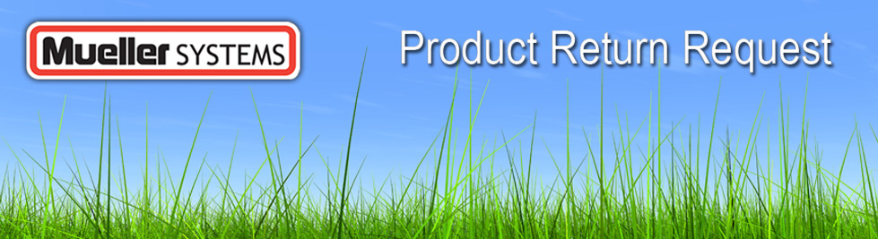Home Mueller Systems Product Return Request